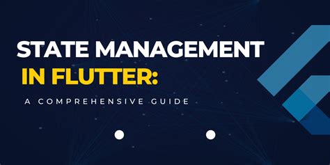 State Management In Flutter A Comprehensive Guide
