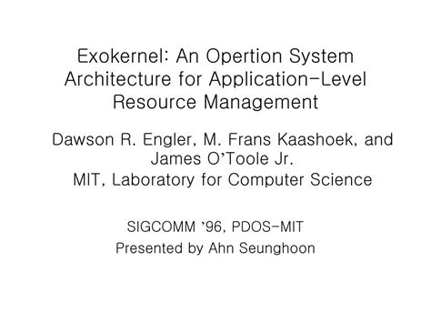 Ppt Exokernel An Opertion System Architecture For Application Level
