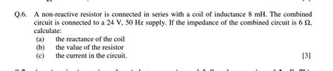 Solved Q6 A Non Reactive Resistor Is Connected In Series