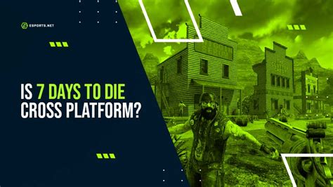 Is 7 Days To Die Cross Platform → 7 Days To Die Crossplay Guide