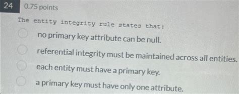Solved The Entity Integrity Rule States That No Primary Key