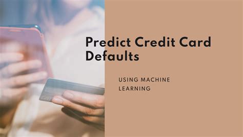 Credit Card Default Prediction Machine Learning Approach