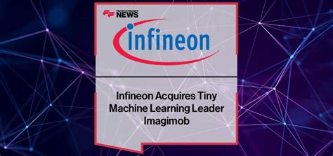 Infineon Acquires Tiny Machine Learning Leader Imagimob To Strengthen