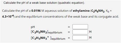 Solved Calculate The PH Of A Weak Base Solution Quadratic Chegg