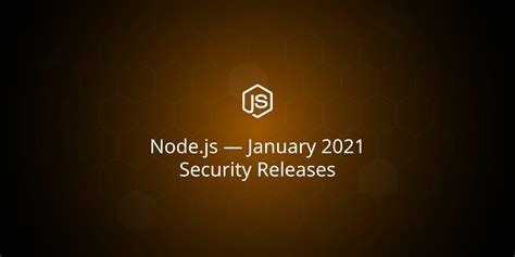 Nodejs — January 2021 Security Releases