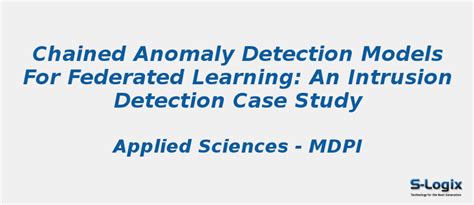 Chained Anomaly Detection Models For Federated Learning S Logix