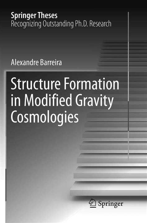 Structure Formation In Modified Gravity Cosmologies Springer Theses Barreira Alexandre
