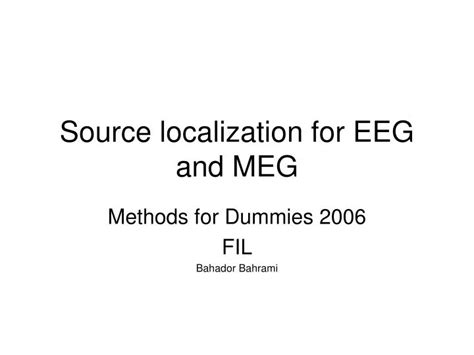PPT Source Localization For EEG And MEG PowerPoint Presentation Free Download ID 436430