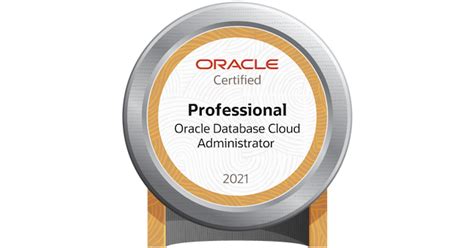 Oracle Database Cloud Administrator 2021 Certified Professional Credly