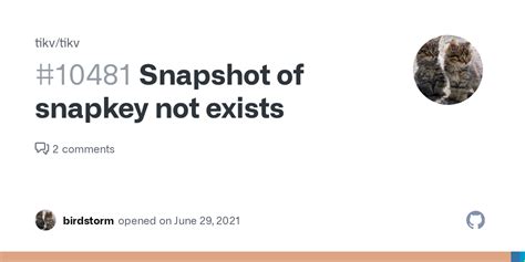 snapshot of snapkey not exists · issue 10481 · tikv tikv · github