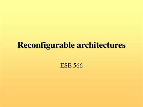Ppt Reconfigurable Architectures Powerpoint Presentation Free