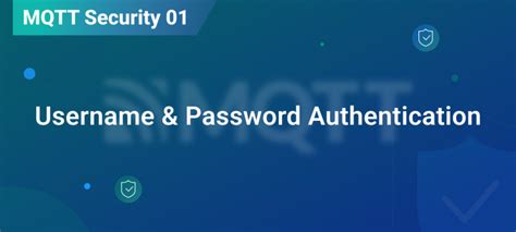 Securing Mqtt With Username And Password Authentication Emq