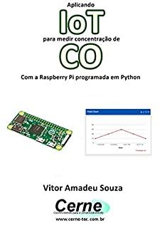 Aplicando IoT para medir concentração de CO a Raspberry Pi programada em Python eBook