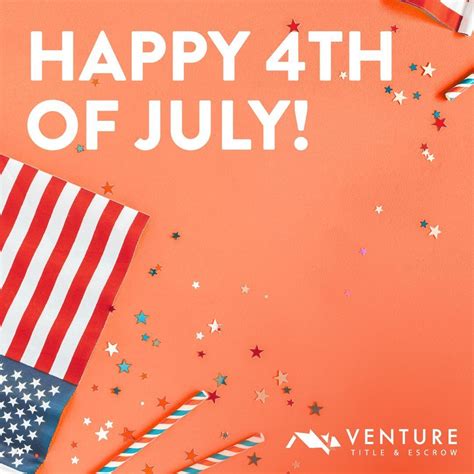 Venture Title And Escrow On Linkedin Our Offices Will Be Closed On Thursday July 4th In Honor
