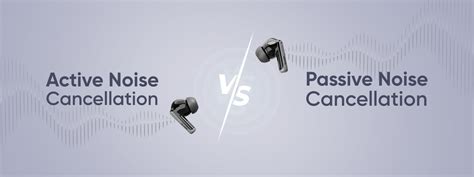 Active Noise Cancellation Vs Passive Noise Cancellation Which Is Bett