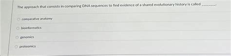 solved the approach that consists in comparing dna sequences