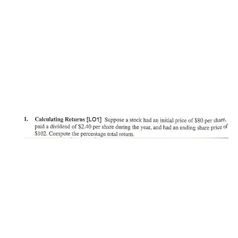 solved calculating returns [lo1] ﻿suppose a stock had an