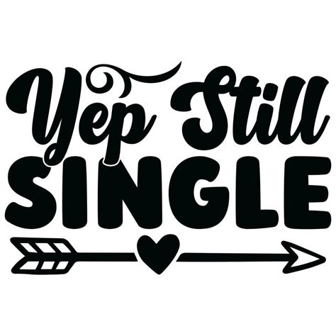 Yep Still Single 29238645 Vector Art At Vecteezy