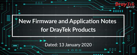 New Firmware And Application Notes For Draytek Products 13 Jan 2020