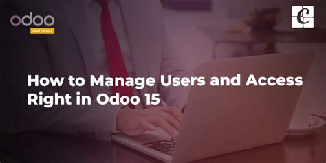 How To Manage Users And Access Right In Odoo