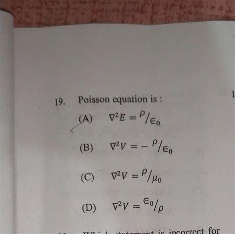 19 Poisson Equation Is A ∇2eρϵ0 B ∇2v−ρϵ0 C ∇2vρμ0 D