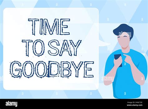 Text Sign Showing Time To Say Goodbye Internet Concept Farewell Parting Sendoff Departure Exit