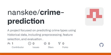 Github Nanskeecrime Prediction A Project Focused On Predicting