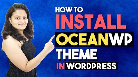 How To Install Oceanwp Theme In Wordpress Oceanwp Elementor Wordpress Tutorial By Leena Jain