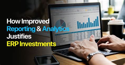 How Improved Reporting And Analytics Justify ERP Investments