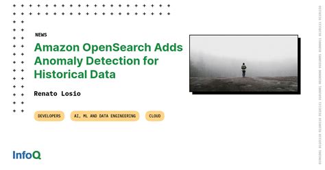 Amazon Opensearch Adds Anomaly Detection For Historical Data Infoq