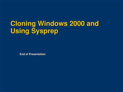 Ppt Cloning Windows 2000 And Using Sysprep Powerpoint Presentation Free Download Id998114