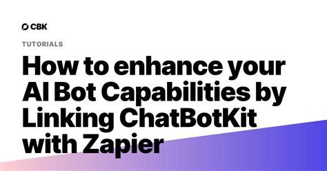 How To Enhance Your Ai Bot Capabilities By Linking Chatbotkit With Zapier