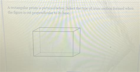 solved a rectangular prism is pictured below select the type of cross