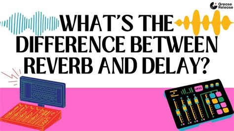 Whats The Difference Between Reverb And Delay