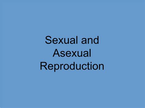 sexual and asexual reproduction sexual and asexual reproduction docslib