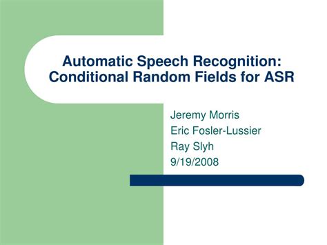 Ppt Automatic Speech Recognition Conditional Random Fields For Asr Powerpoint Presentation