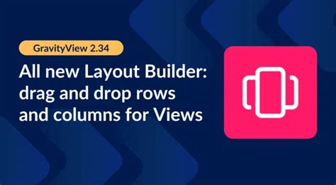 announcing gravityview 2 34 all new layout builder gravitykit