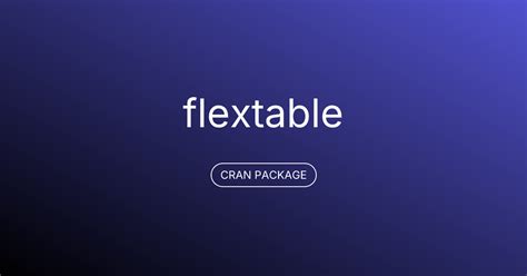 Flextable Functions For Tabular Reporting Crane