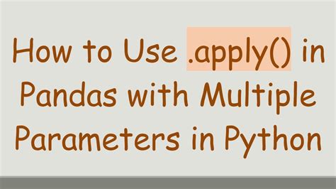 How To Use Apply In Pandas With Multiple Parameters In Python Youtube