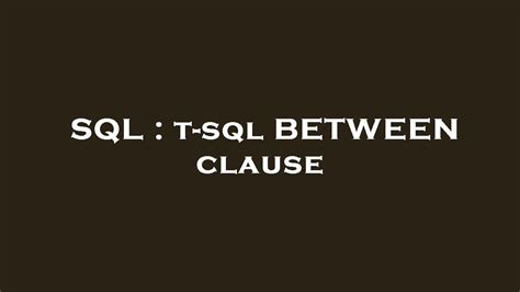 Sql T Sql Between Clause Youtube