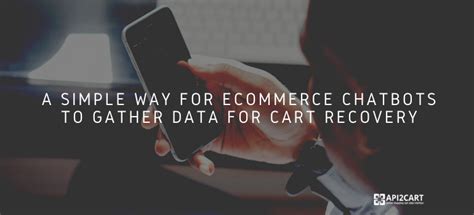 simple way for chatbots to gather data for cart recovery api2cart