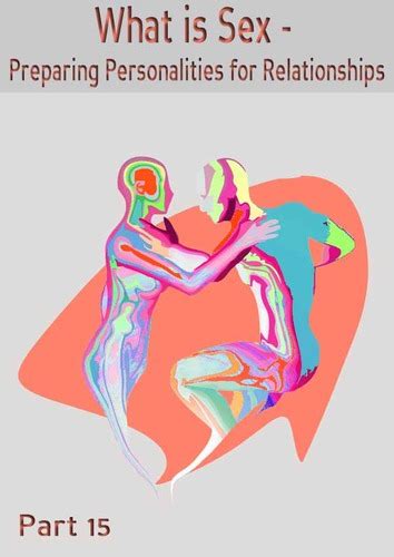 What Is Sex Preparing Personalities For Relationships Part 15 « Eqafe