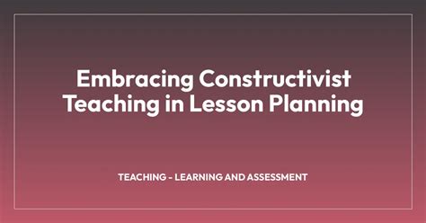 Embracing Constructivist Teaching In Lesson Planning • Deled Institute