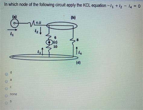 Solved In Which Node Of The Following Circuit Apply The Kcl