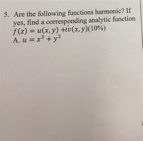 Solved Are The Following Functions Harmonic If Yes Find Chegg