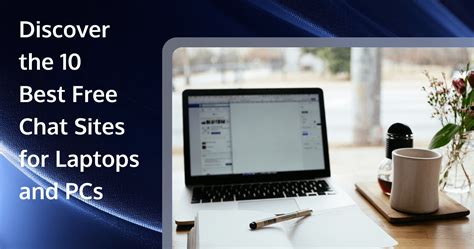 Free Chat Sites For Laptops And Pcs 2024s Top 10 Platforms