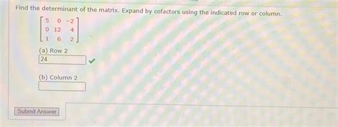 Find The Determinant Of The Matrix Expand By Chegg Com