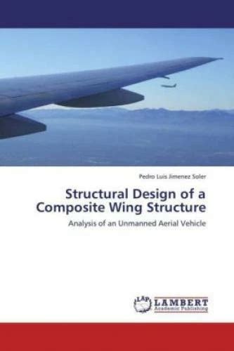 Structural Design Of A Composite Wing Structure Analysis Of An Unmanned Aer 2371 Eur 7490