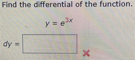 solved find the differential of the function y e3x dy find