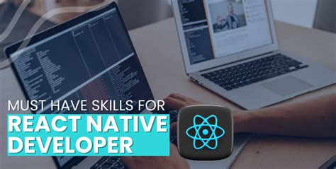 Must Have Skills For React Native Developer In 2024 Uk